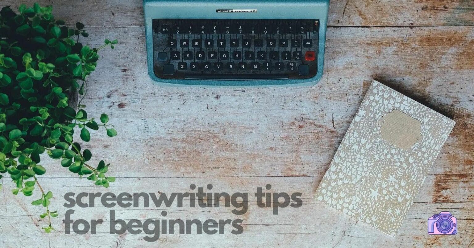 A Beginners Guide to Screenwriting | iFILMthings