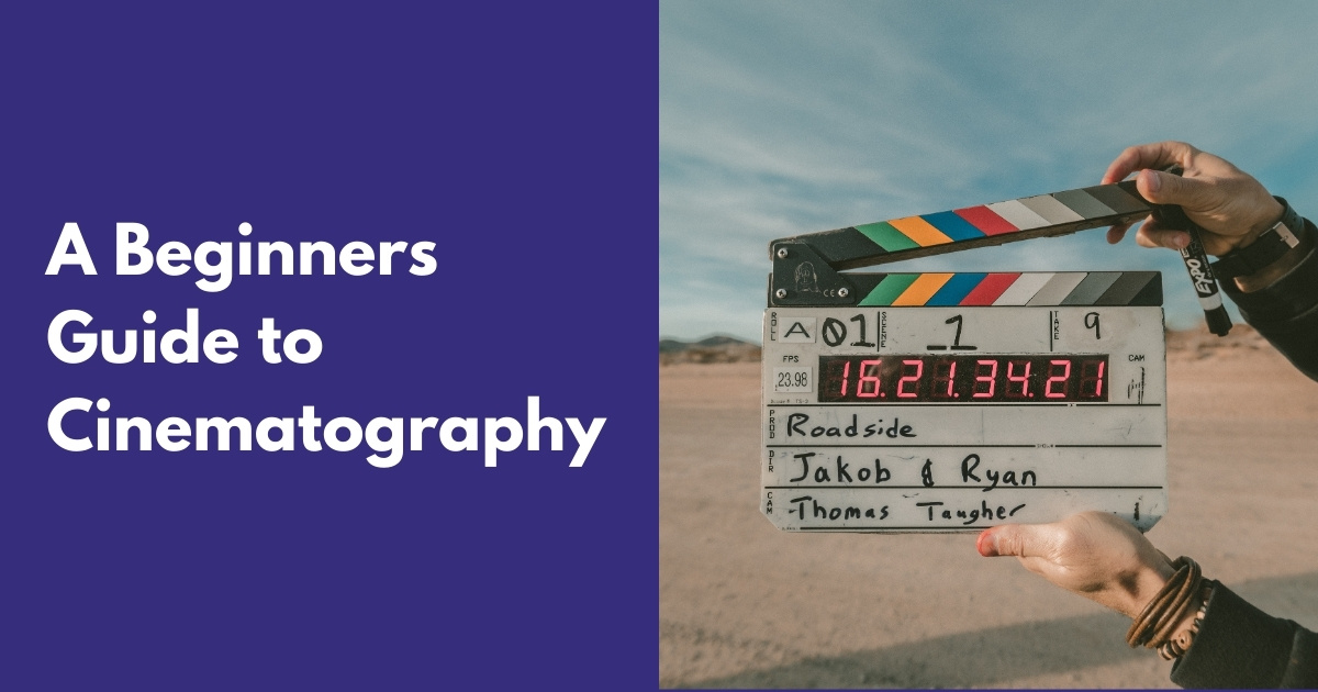 A Beginners Guide to Cinematography | iFILMthings