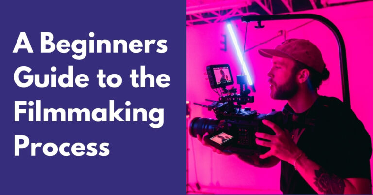 A Beginners Guide to the Filmmaking Process