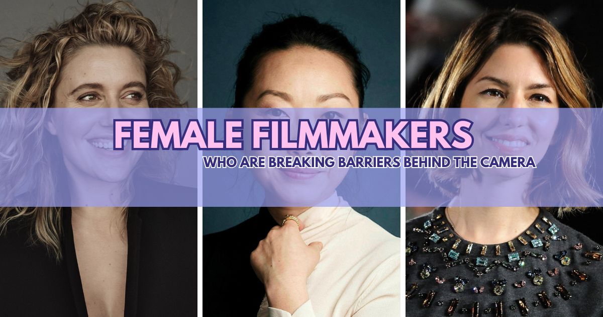10 Female Filmmakers Who Are Breaking Barriers Behind the Camera