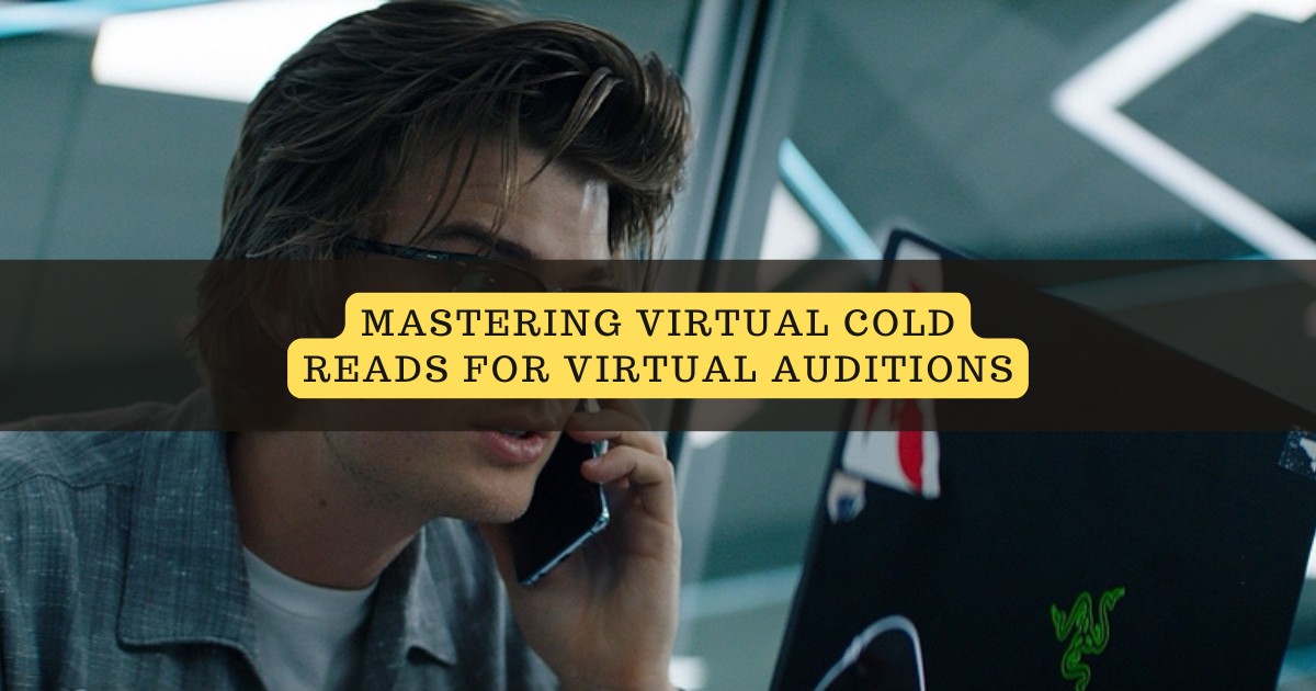 Mastering Virtual Cold Reads for Virtual Auditions